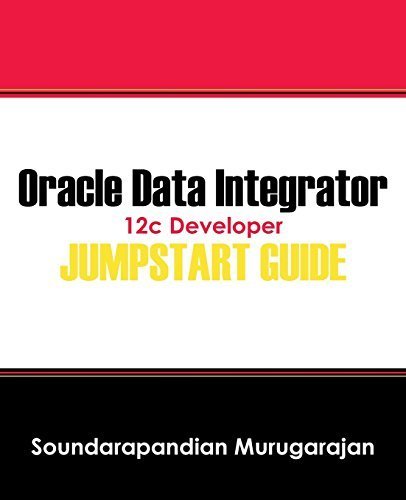 Oracle Data Integrator 12c Developer Jump Start Guide by Murugarajan, Soundarapandian (2014 ...