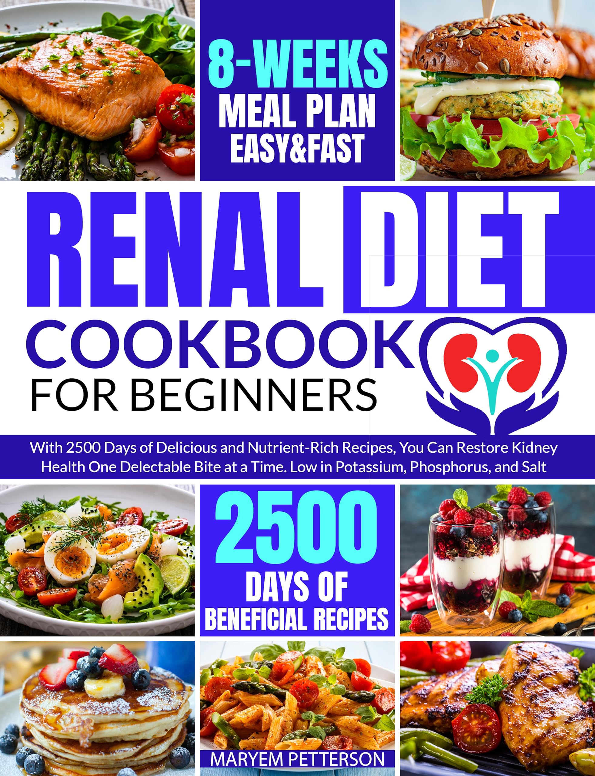 Renal Diet Cookbook for Beginners : Conquer Kidney Health With Tasty, Easy-to-Prepare Meals That ...
