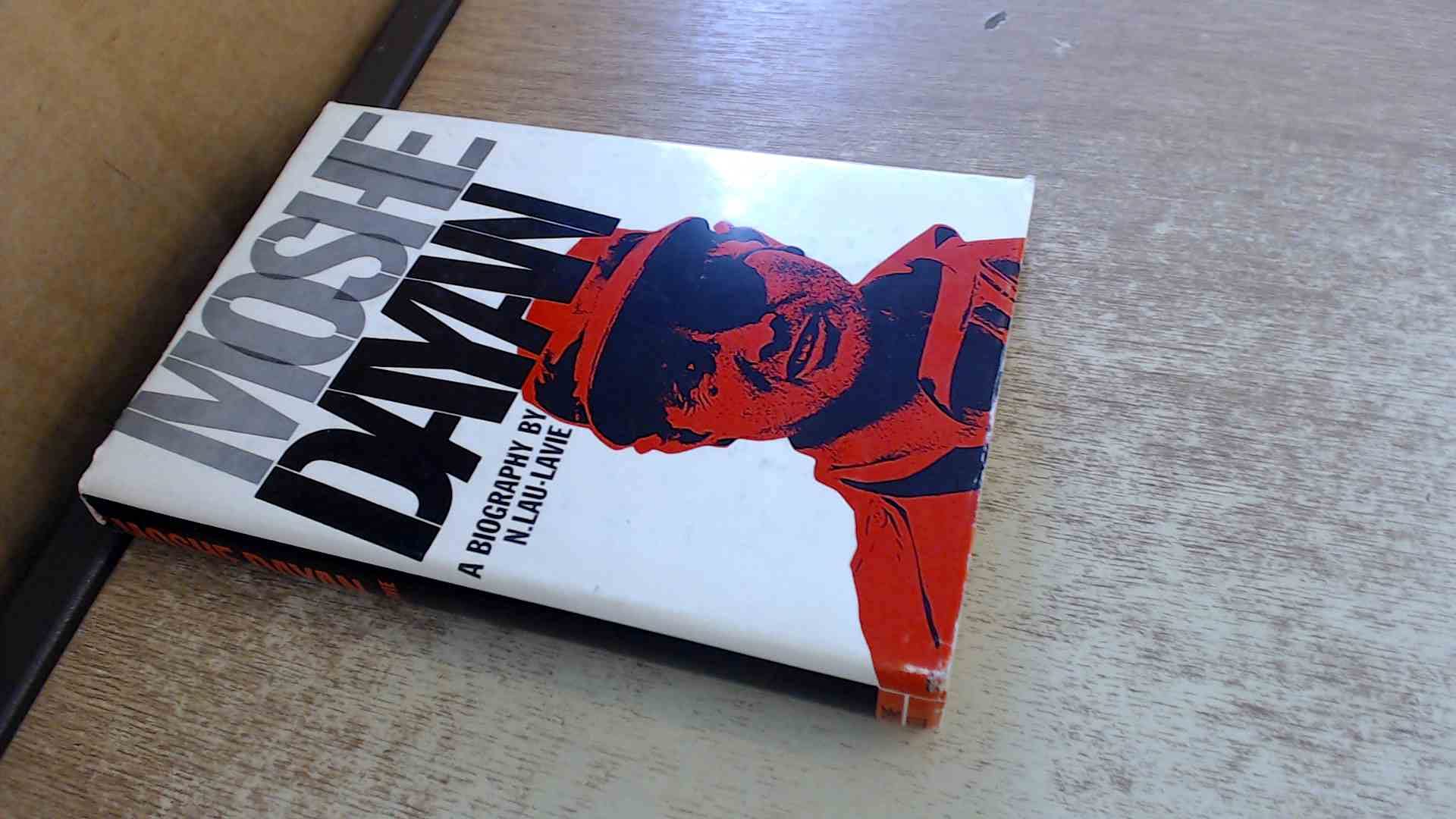 Moshe Dyan by Naphtali Lau-Lavie | Goodreads