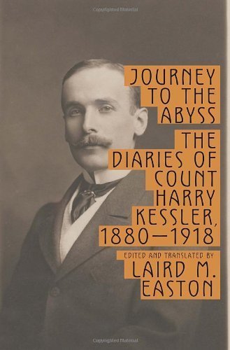 Journey to the Abyss: The Diaries of Count Harry Kessler, 1880-1918 by ...