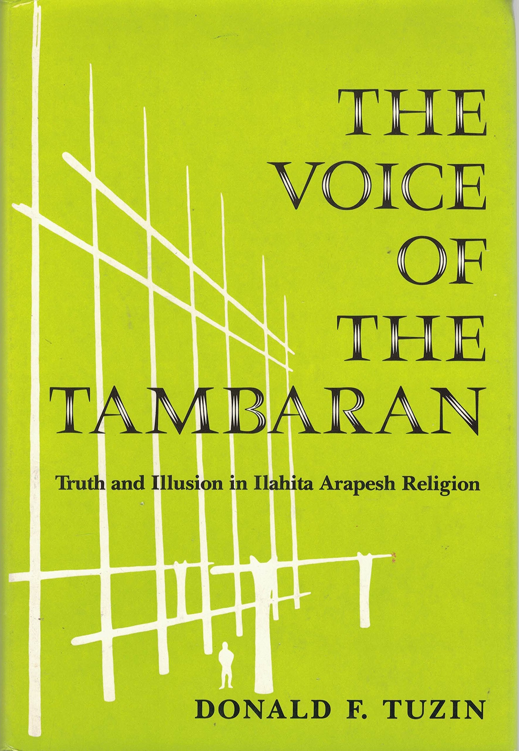 The Voice of the Tambaran: Truth and Illusion in Ilahita Arapesh ...