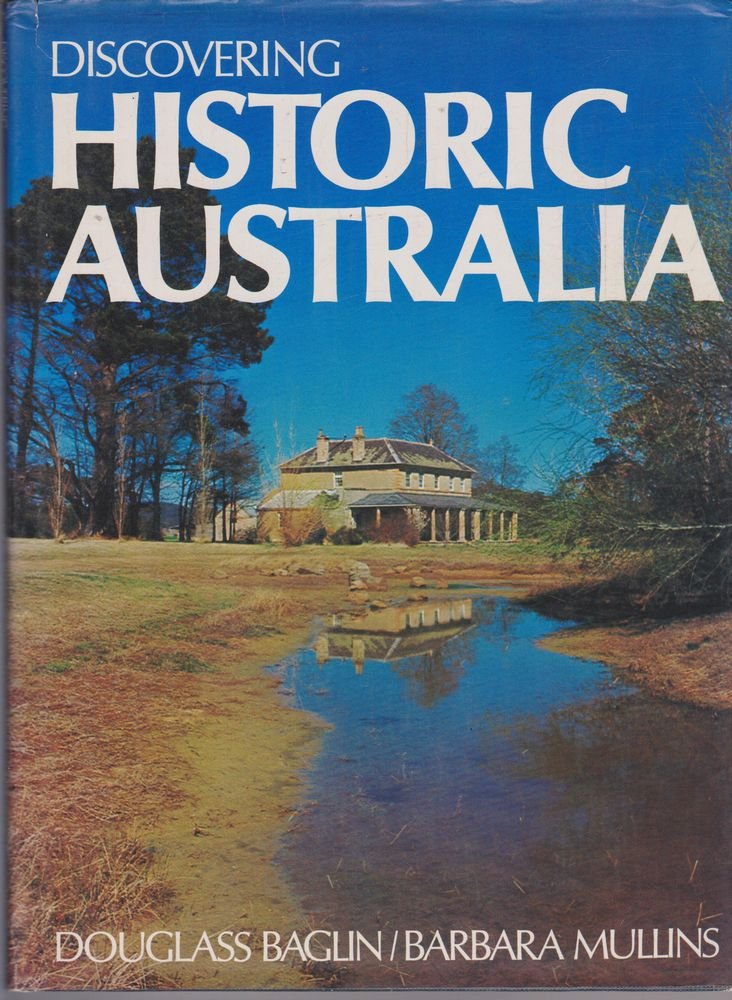 Discovering historic Australia by Douglass Baglin | Goodreads