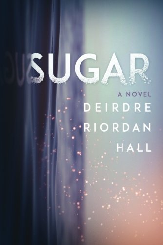 Sugar by Deirdre Riordan Hall (2015-06-01) by Deirdre Riordan Hall ...