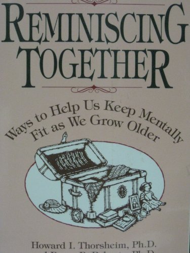 Reminiscing Together: Ways to Help Us Keep Mentally Fit As We Grow ...