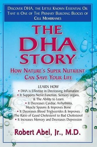 The DHA Story: How Nature's Super Nutrient Can Save Your Life by Robert ...
