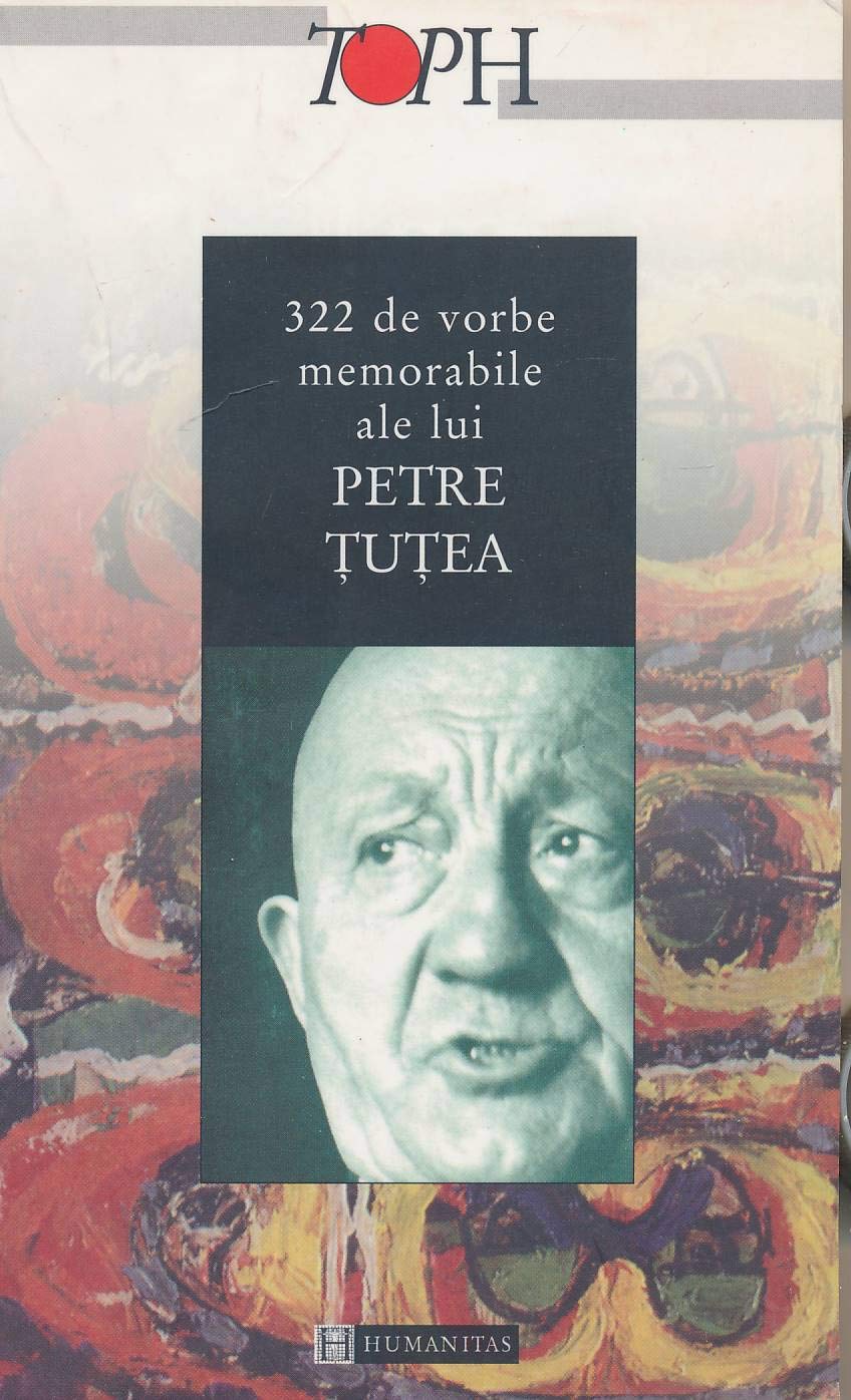 322 de vorbe memorabile ale lui Petre Ţuţea by Petre Țuțea | Goodreads