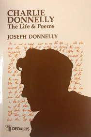 Charlie Donnelly: The life and poems by Joseph E. Donnelly | Goodreads