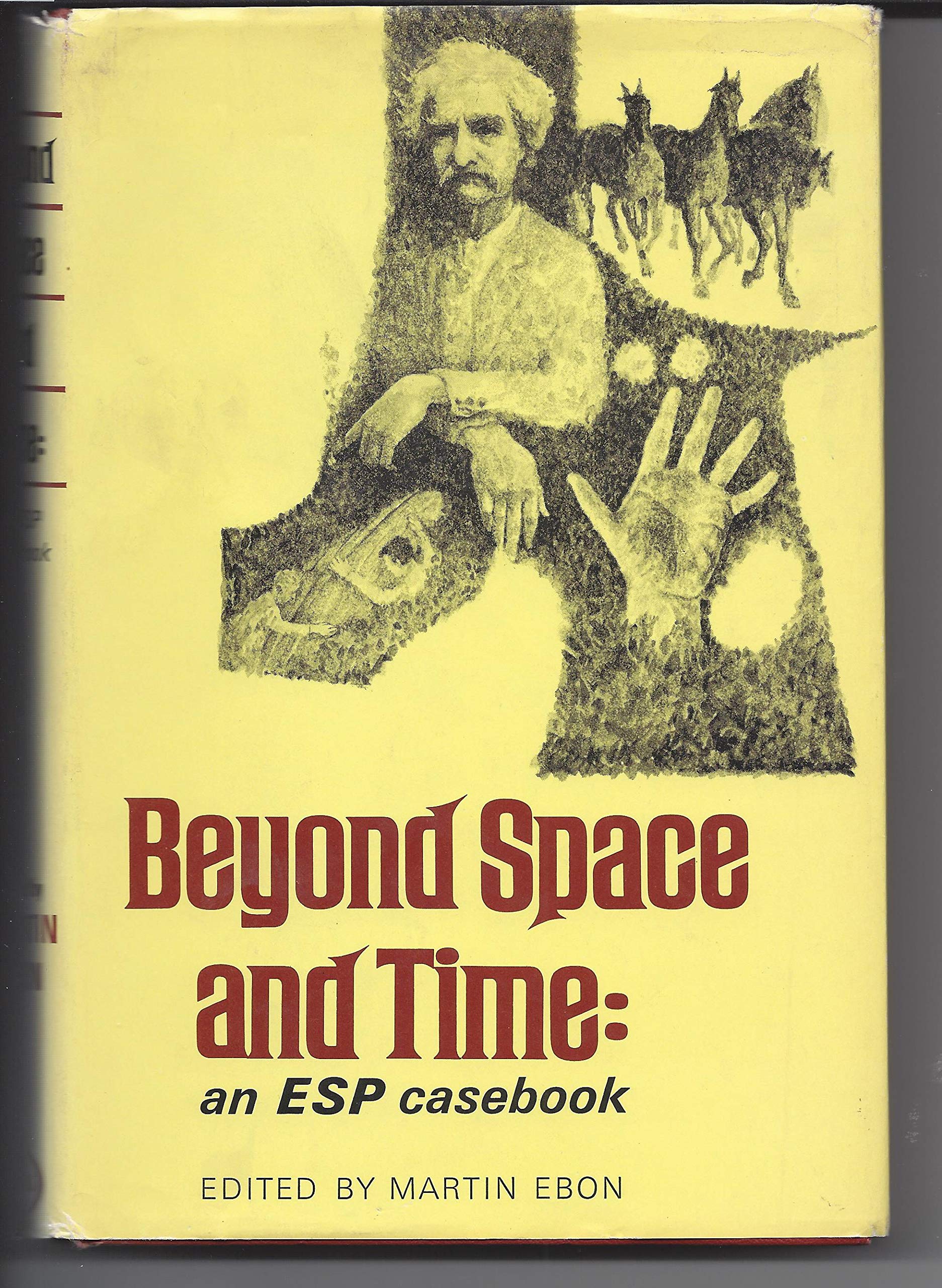 Beyond Space and Time: An ESP Casebook; 2 Books in 1: True Experiences ...