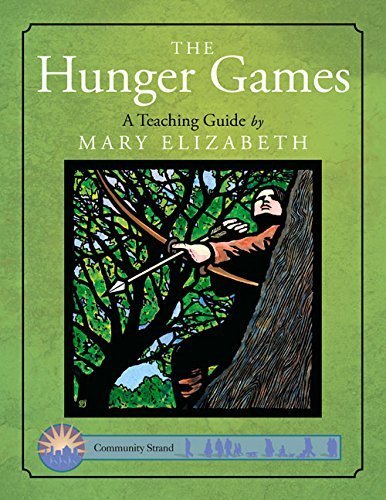 The Hunger Games: A Teaching Guide (Discovering Literature Series: Challengi) by Elizabeth, Mary ...
