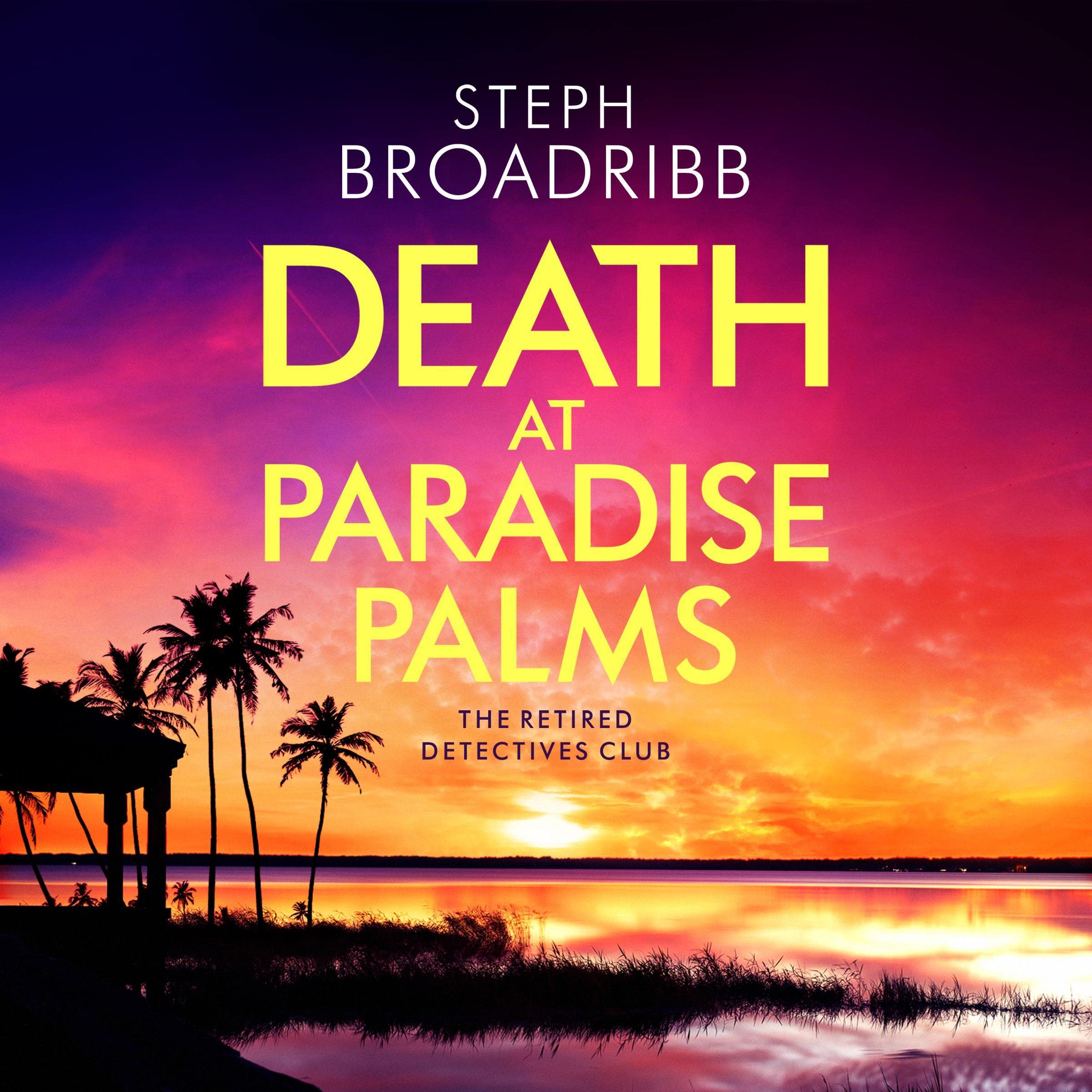 Death at Paradise Palms: The Retired Detectives Club, Book 2 by Steph ...