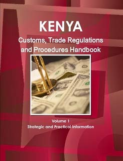 Kenya Customs, Trade Regulations and Procedures Handbook by Ibp Usa ...