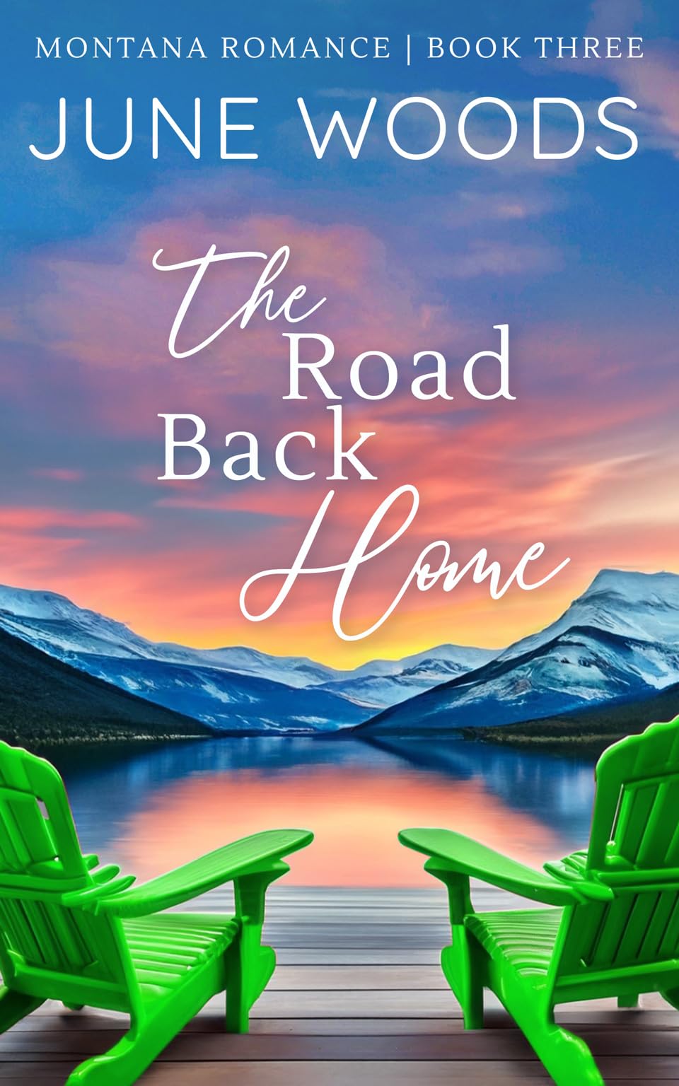 The Road Back Home (Montana Romance Book 3) by June Woods | Goodreads