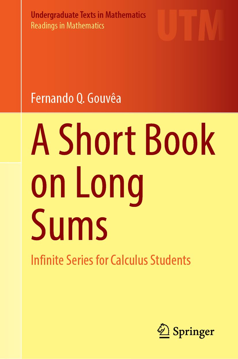 A Short Book on Long Sums: Infinite Series for Calculus Students by ...