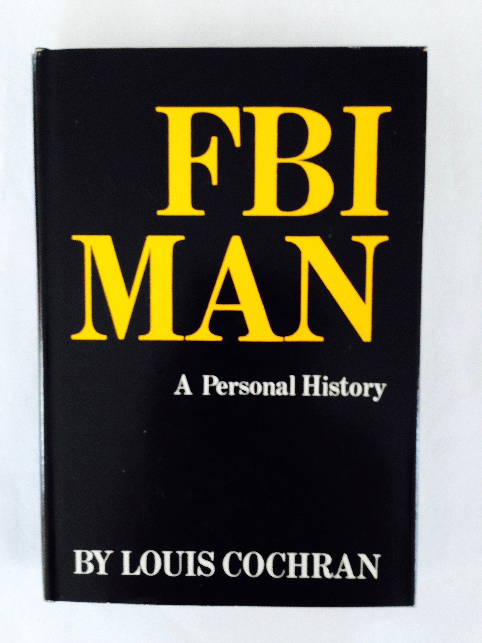 FBI man;: A personal history by Louis Cochran | Goodreads