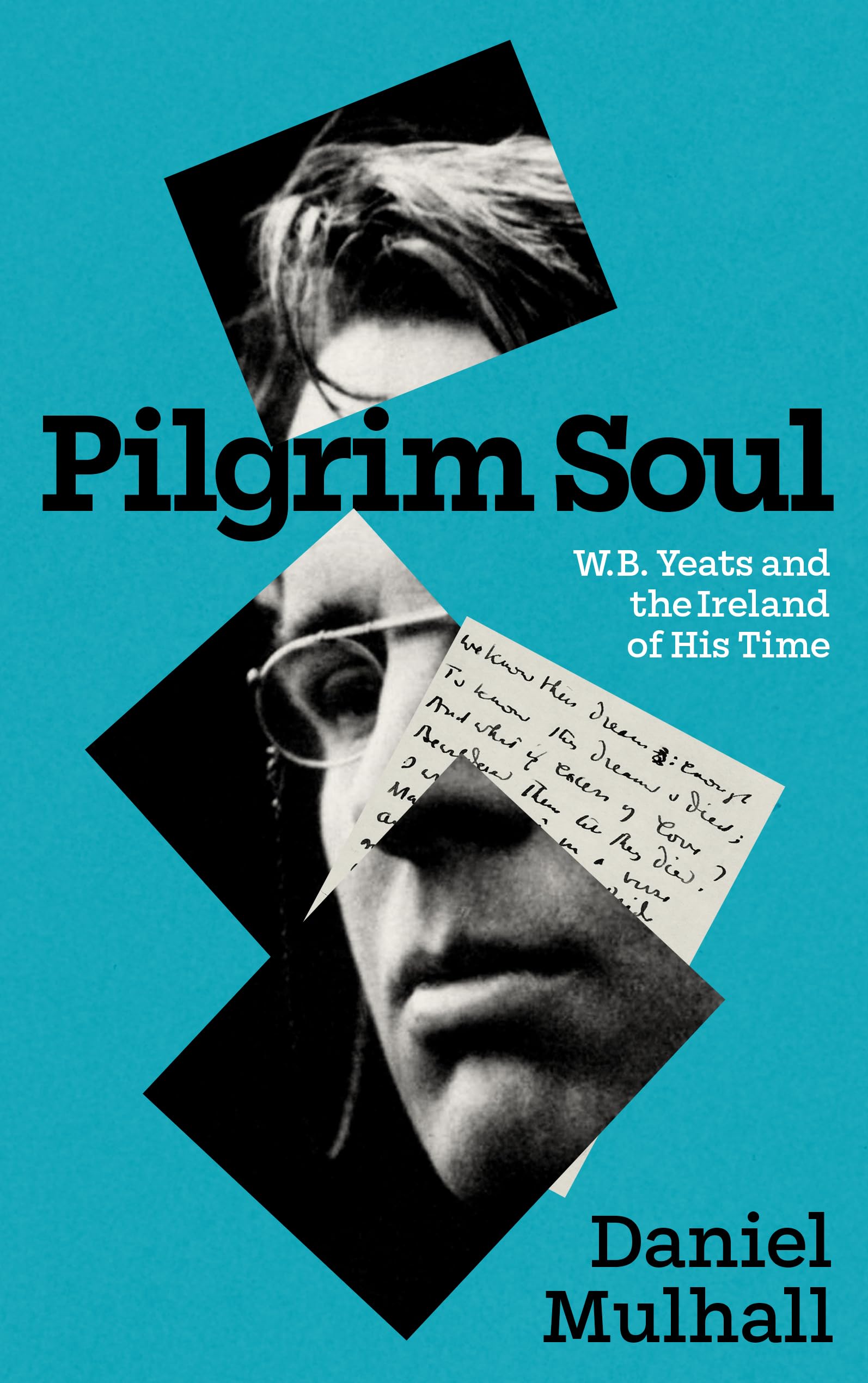 Pilgrim Soul: W.B. Yeats and the Ireland of His Time by Daniel Mulhall | Goodreads