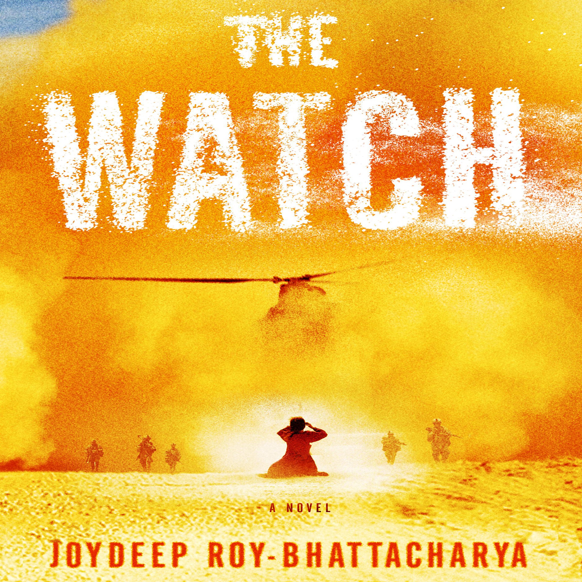 The Watch: A Novel by Joydeep Roy-Bhattacharya | Goodreads