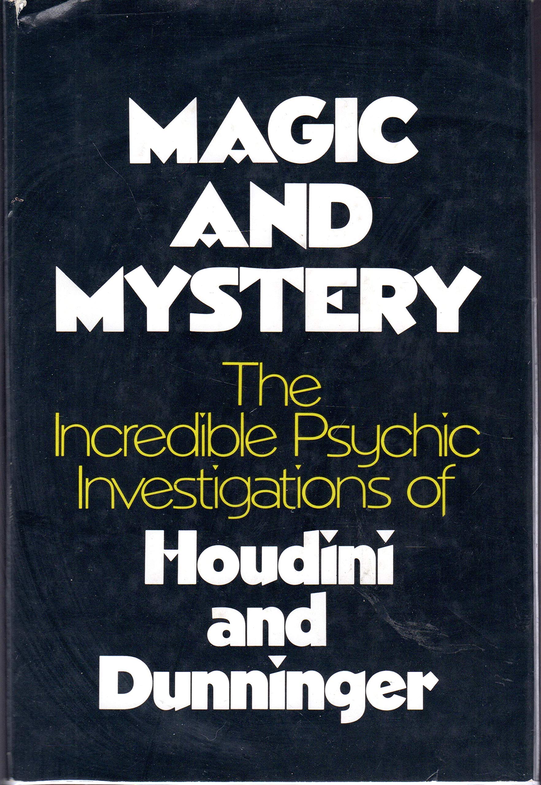 Magic and Mystery: The Incredible Psychic Investigations of Houdini and ...