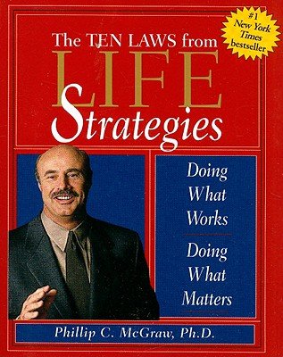 The Ten Laws from Life Strategies: Doing What Works, Doing What Matters ...