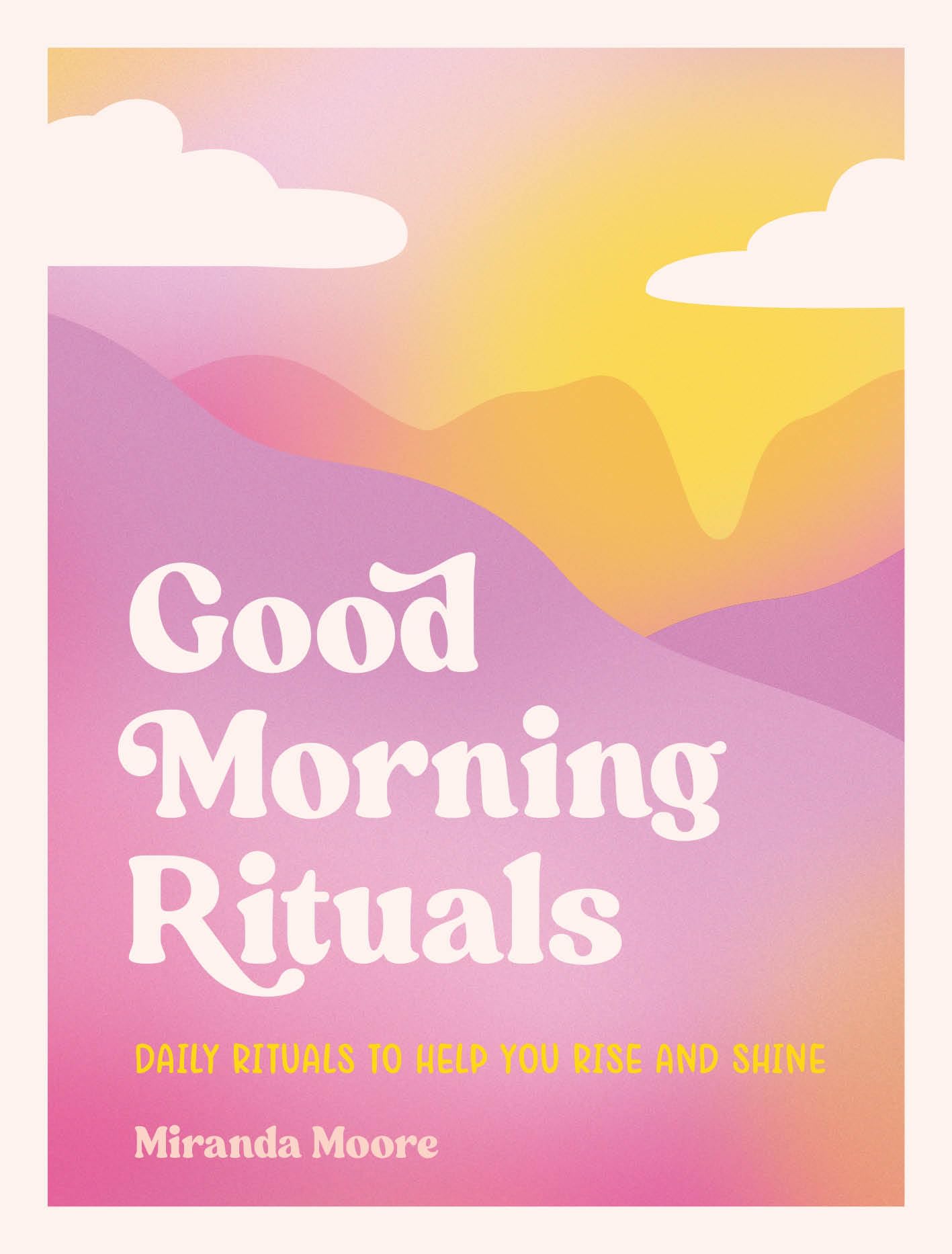 Good Morning Rituals: Daily Rituals to Help You Rise and Shine by ...