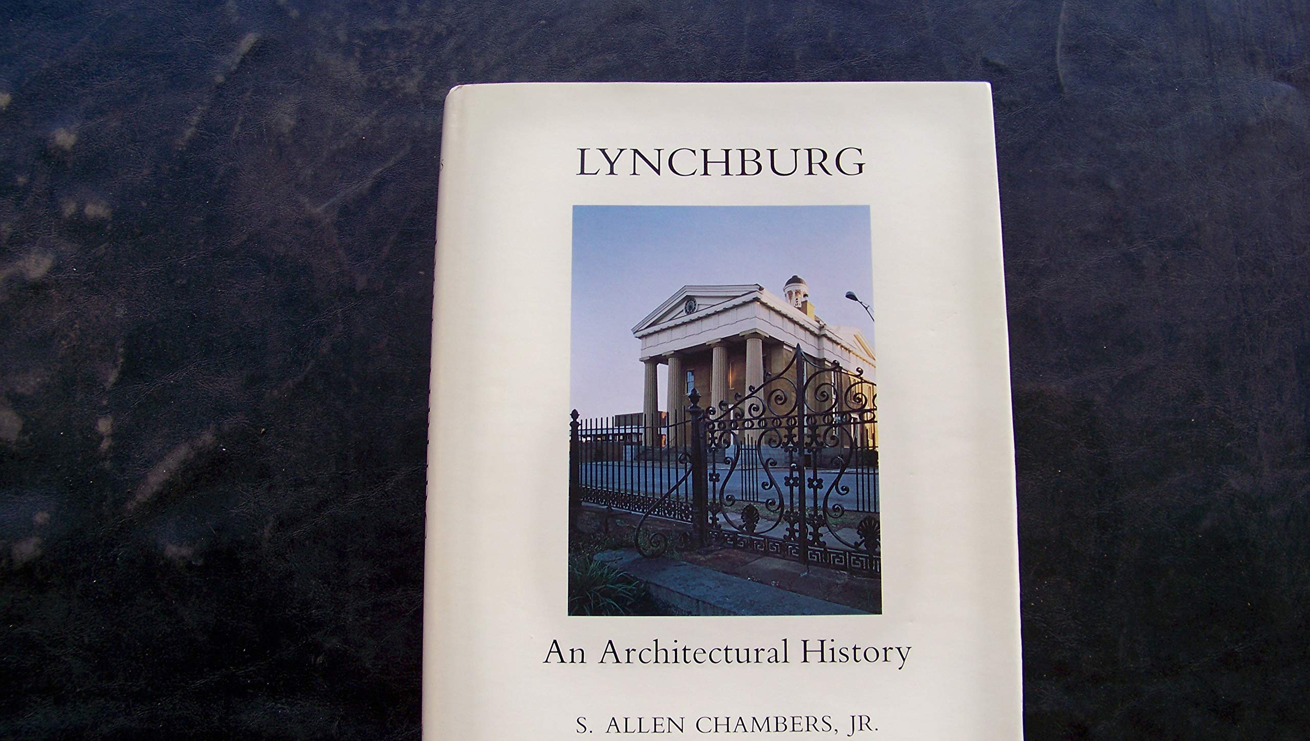 Lynchburg: An Architectural History by S. Allen Chambers | Goodreads