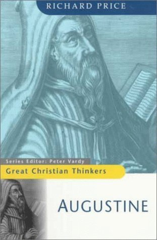 Augustine (Great Christian Thinkers Series) by Richard Price by Richard ...