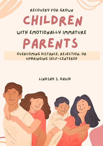 Recovery for grown children with emotionally immature parents ...