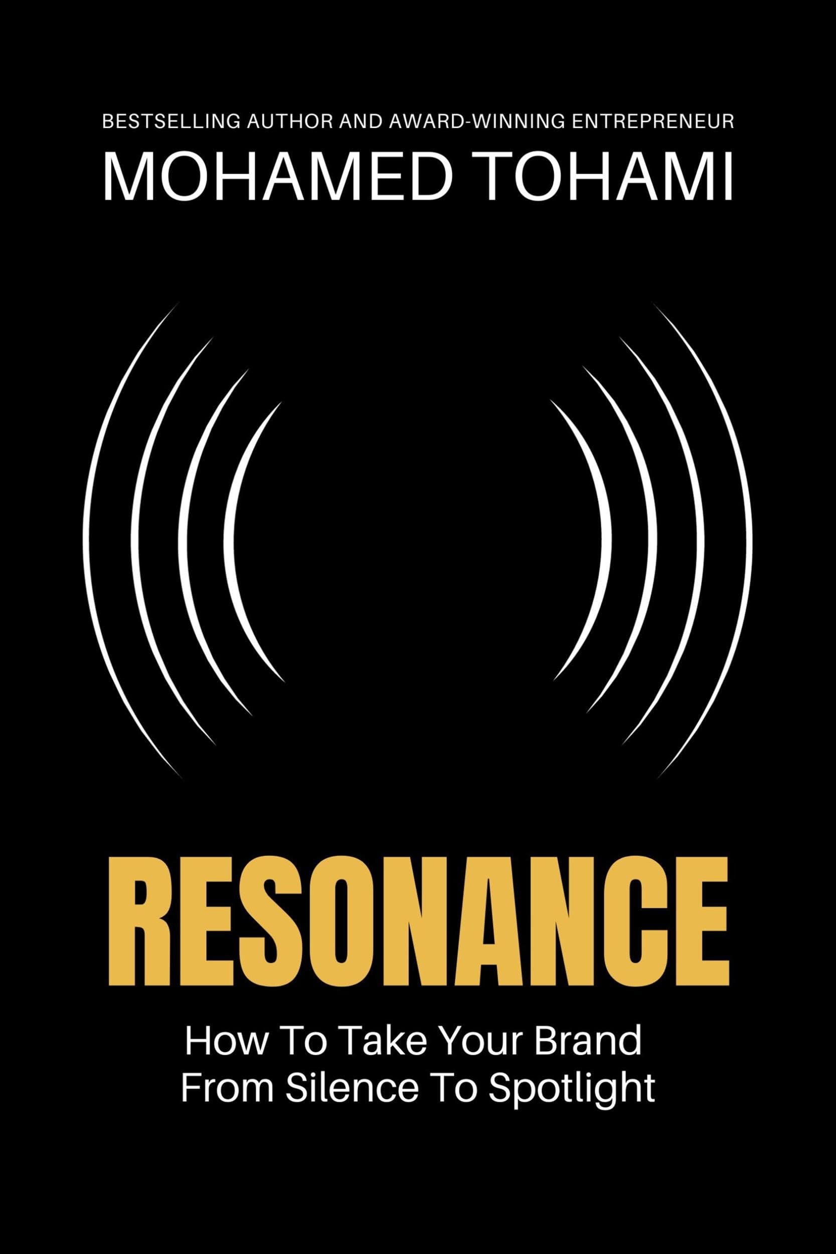Resonance: How To Take Your Brand From Silence To Spotlight by Mohamed ...