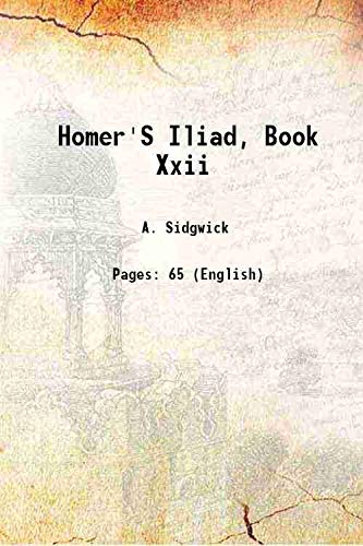 Homer'S Iliad Volume Book. 22 1880 by Homer | Goodreads