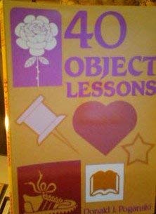 Forty Object Lessons by Donald J. Poganski | Goodreads