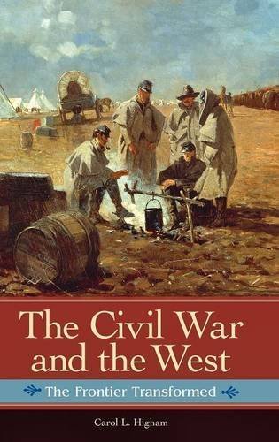 The Civil War and the West: The Frontier Transformed (Reflections on ...