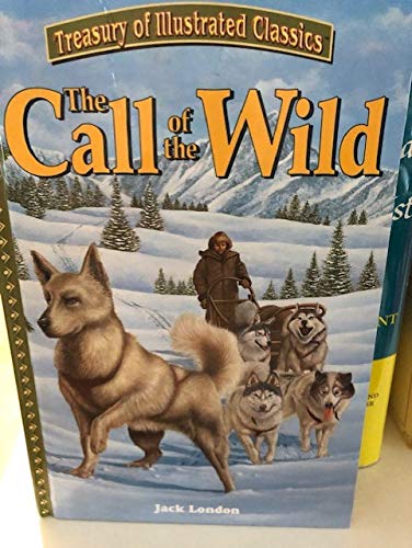 TREASURY OF ILLUSTRATED CLASSICS, THE CALL OF THE WILD by Jack London ...