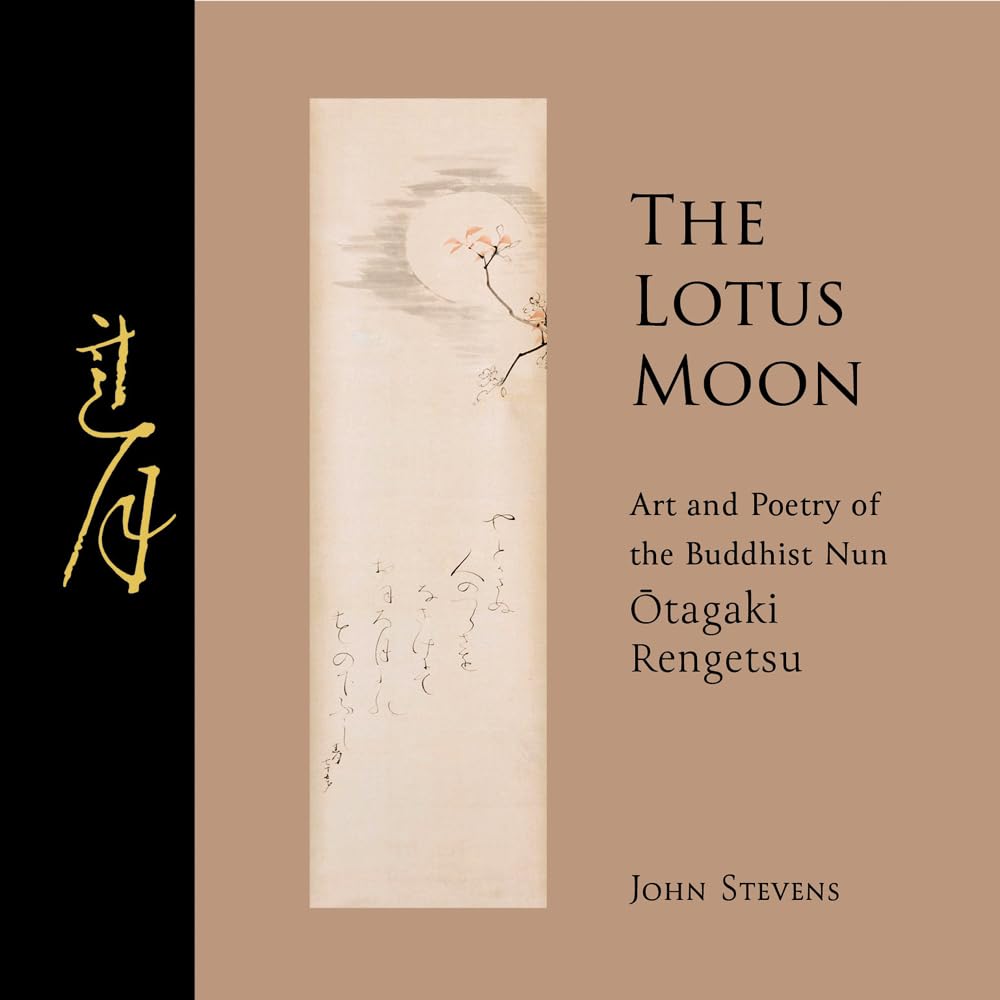The Lotus Moon: Art and Poetry of the Buddhist Nun Otagaki Rengetsu by ...