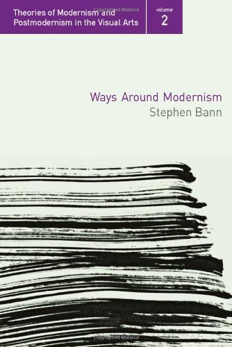 Ways Around Modernism (Theories of Modernism and Postmodernism in the ...