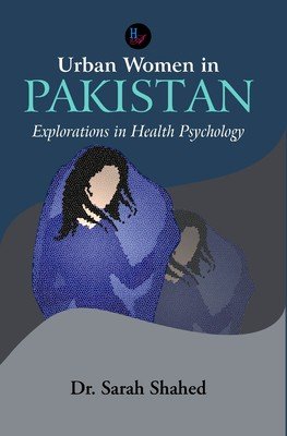 Urban Women in Pakistan: Explorations in Health Psychology by Sarah ...