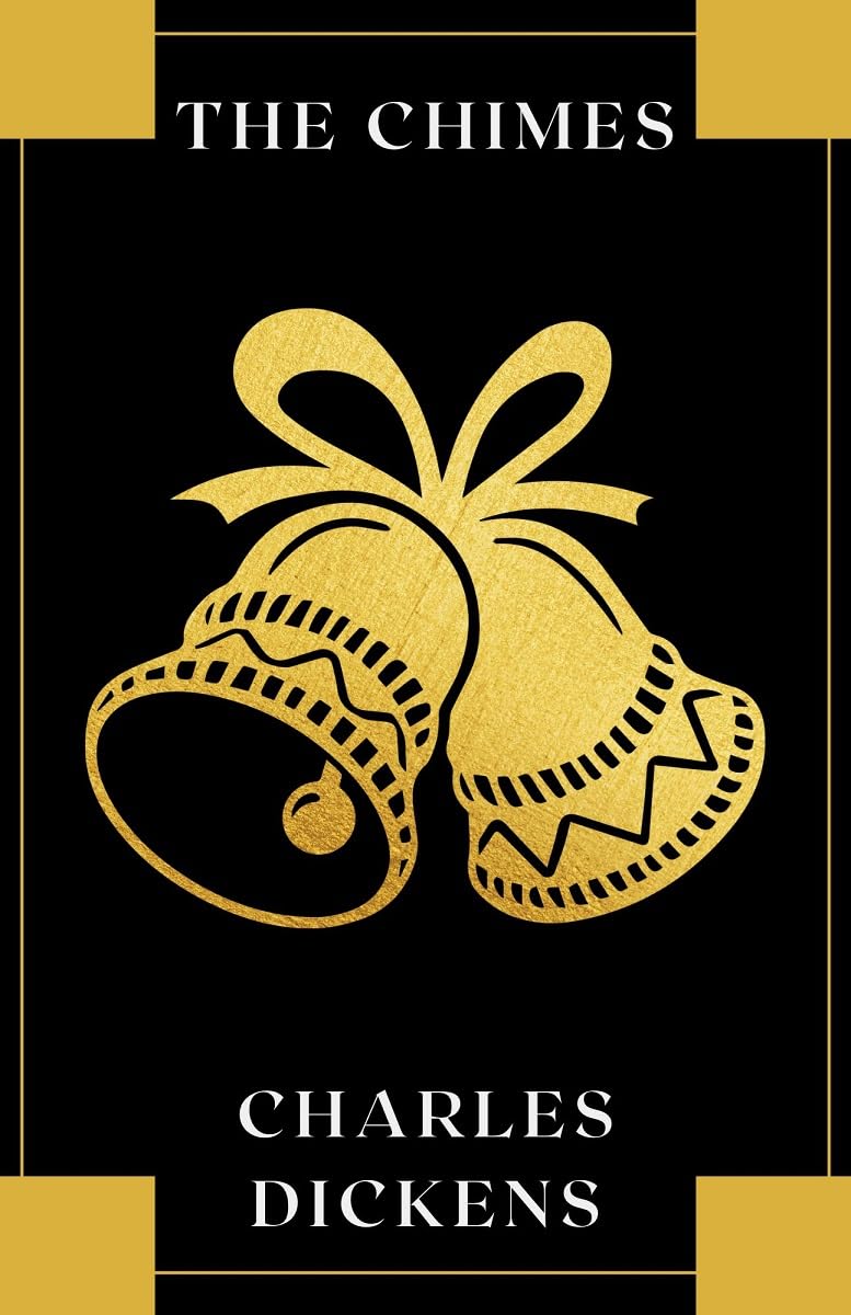 The Chimes (Annotated): A classical novel by Charles Dickens | Goodreads