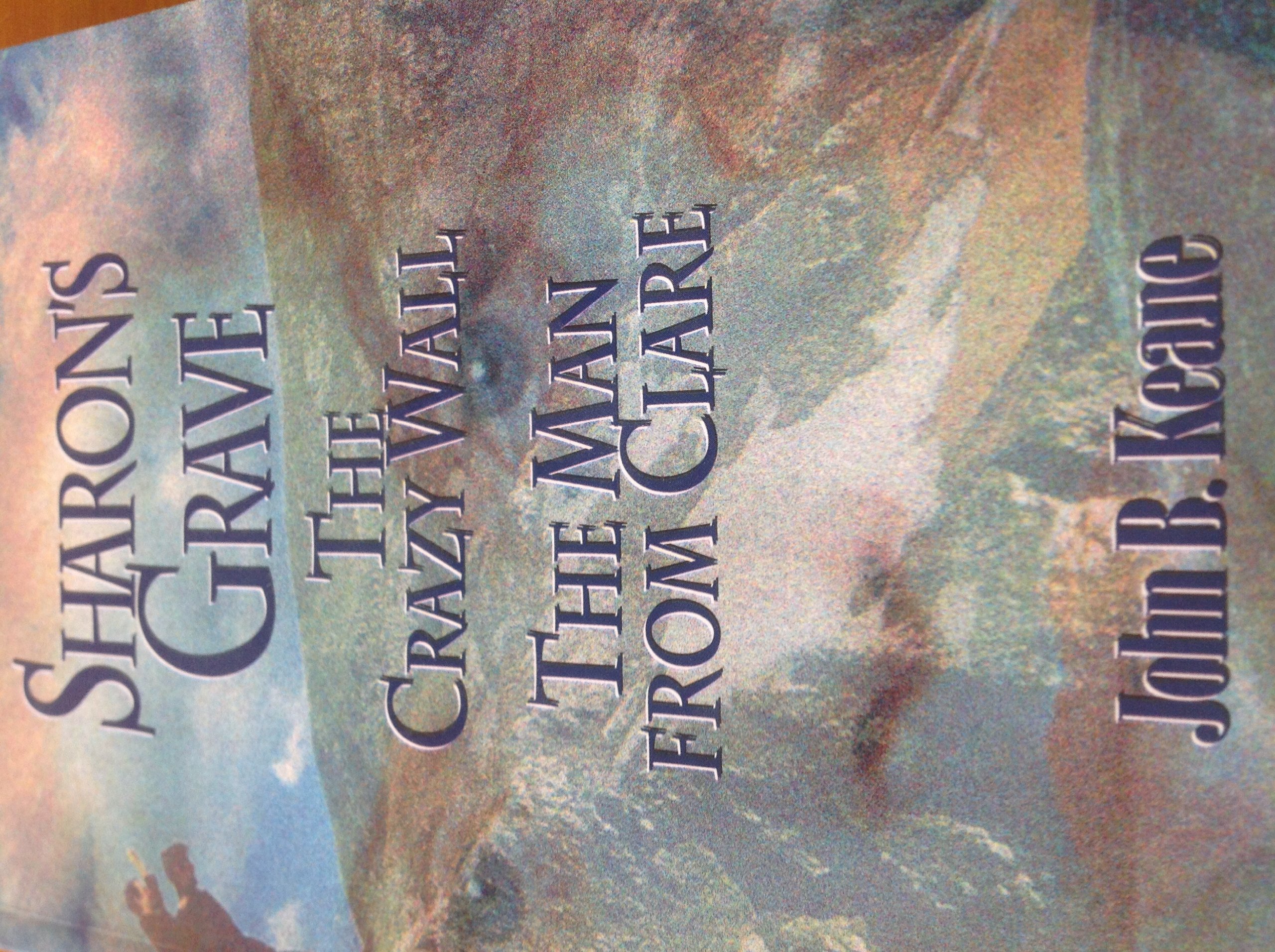 Sharon's grave ;: The crazy wall ; The man from Clare : new revised ...