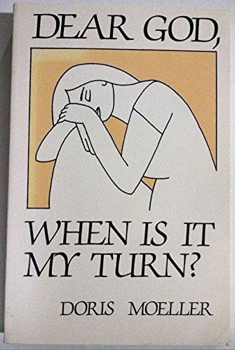 Dear God, When Is It My Turn? by Doris Moeller | Goodreads