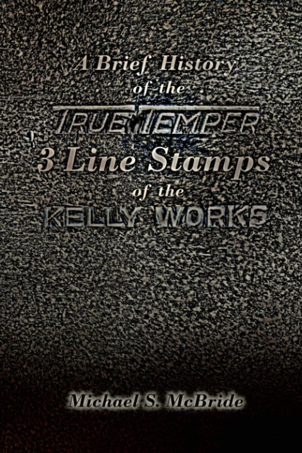 A Brief History of the True Temper "3 Line Stamps" of the Kelly Works ...