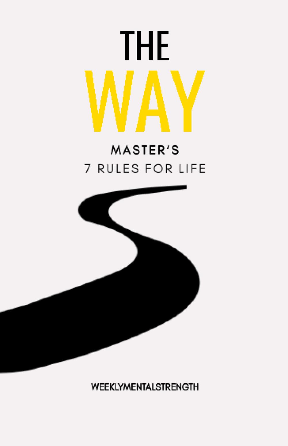 The Way: Master's 7 Rules of Life by (Master) Weeklymentalstrength ...