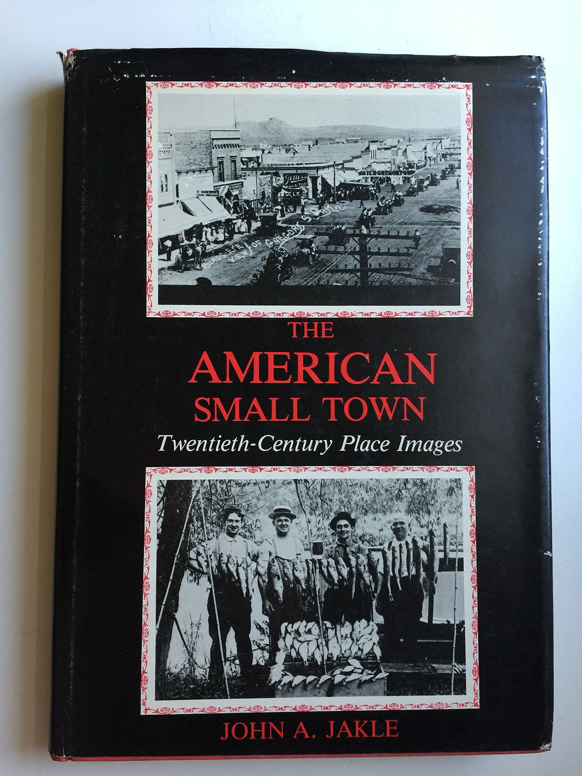 The American Small Town: Twentieth Century Place Images by John A ...