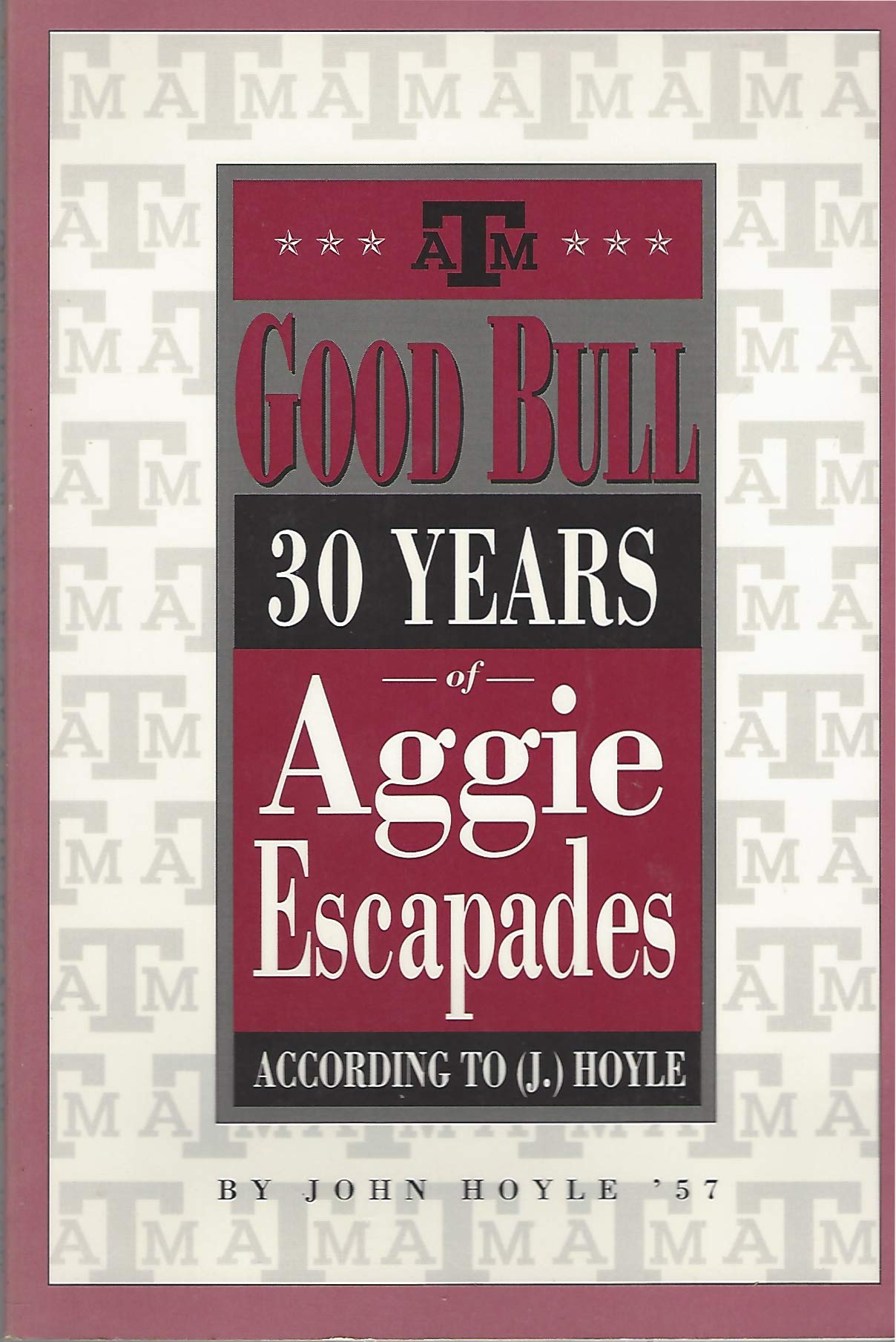Good Bull: 30 Years of Aggie Escapades by John Hoyle | Goodreads