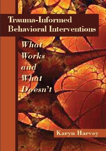 Trauma-Informed Behavioral Interventions: What Works and What Doesn't ...