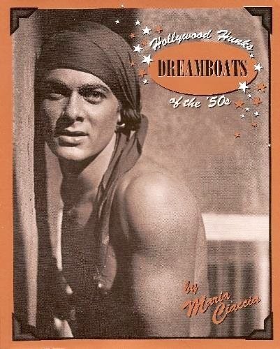 Dreamboats: Hollywood Hunks of the '50s by Maria Ciaccia | Goodreads