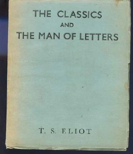 The Classics and the Man of Letters: The Presidential Address Delivered ...