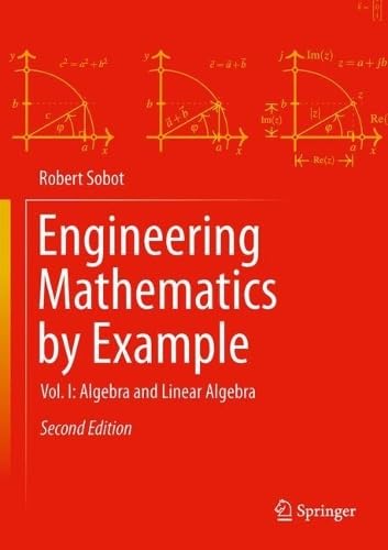 Engineering Mathematics by Example: Vol. I: Algebra and Linear Algebra ...