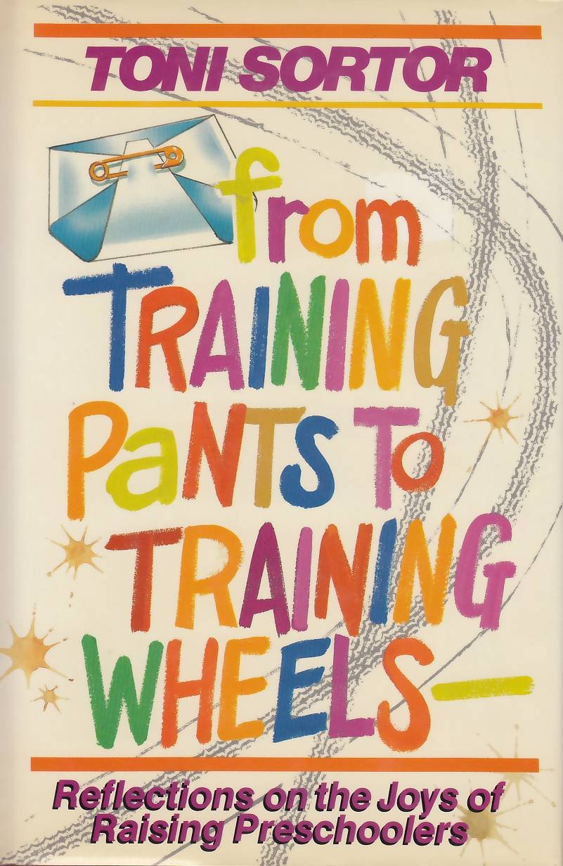 From Training Pants to Training Wheels by Toni Sortor | Goodreads