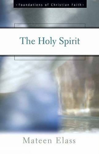 The Holy Spirit (The Foundations of Christian Faith) by Mateen Elass by ...