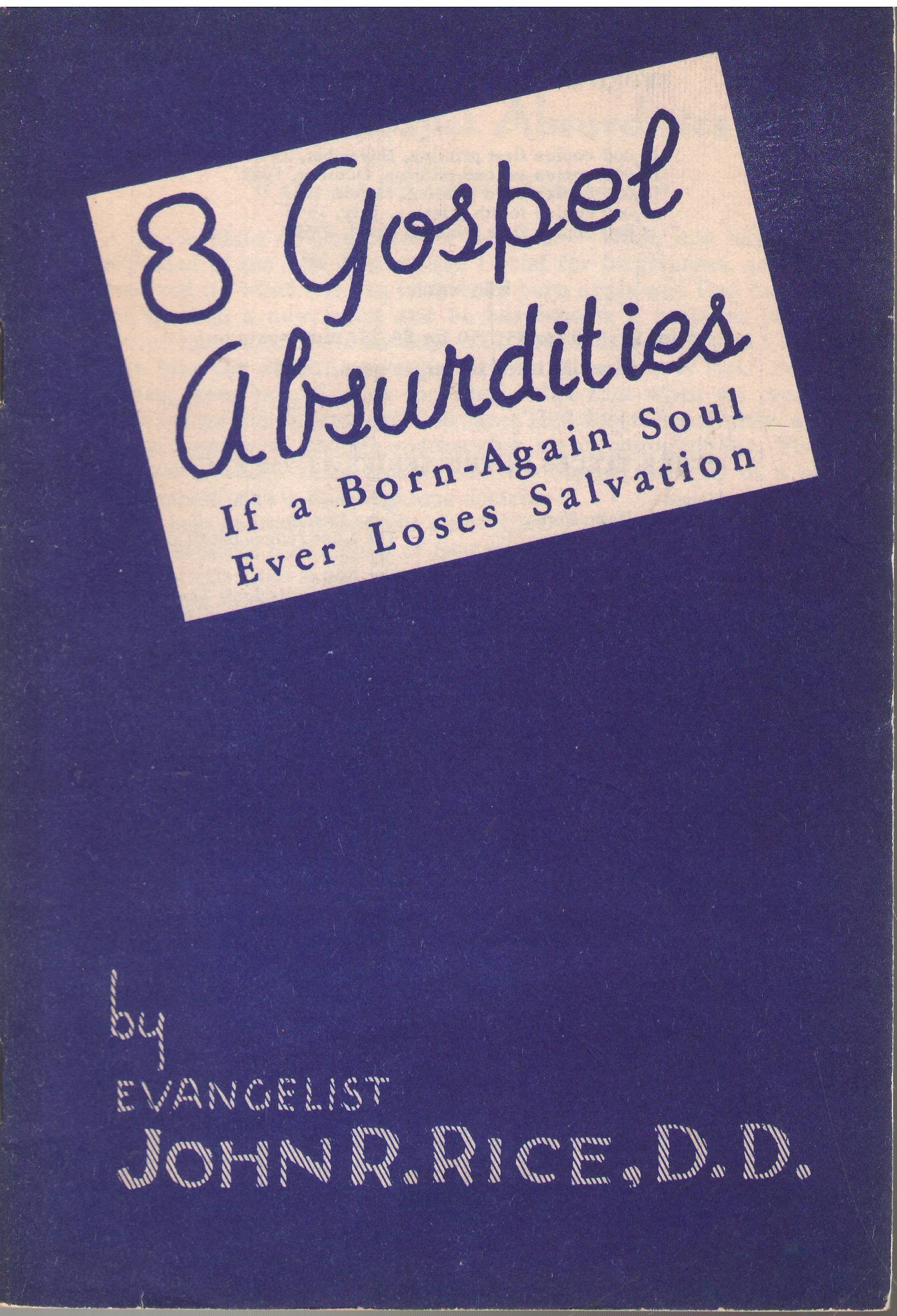 8 gospel absurdities: If a born-again soul ever loses salvation by John ...
