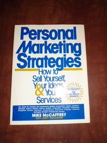 Personal Marketing Strategies: How to Sell Yourself, Your Ideas, and ...