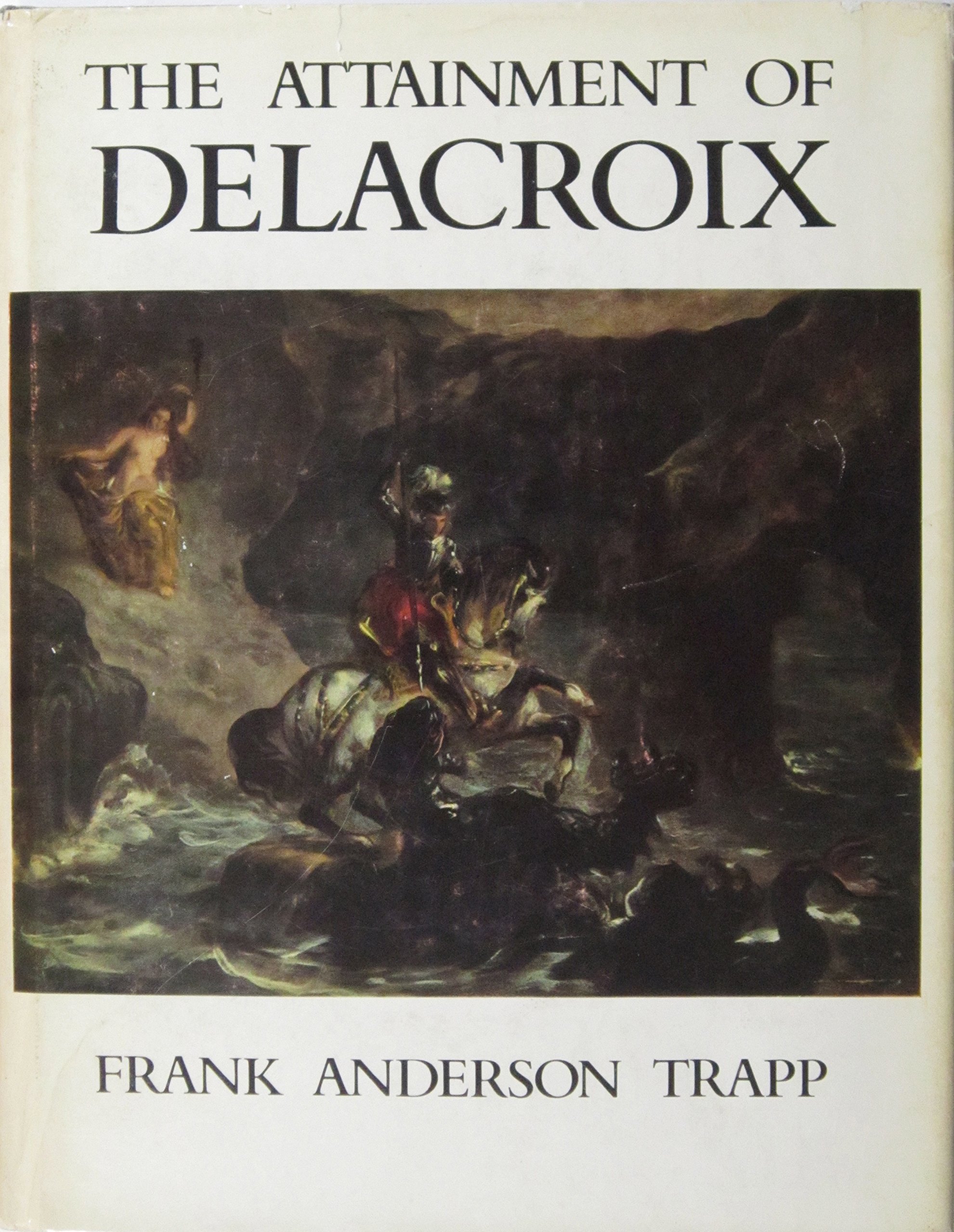 The Attainment of Delacroix by Professor Frank Anderson Trapp | Goodreads